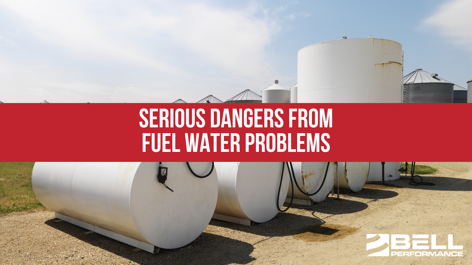 Serious Dangers From Fuel Water Problems | Bell Performance